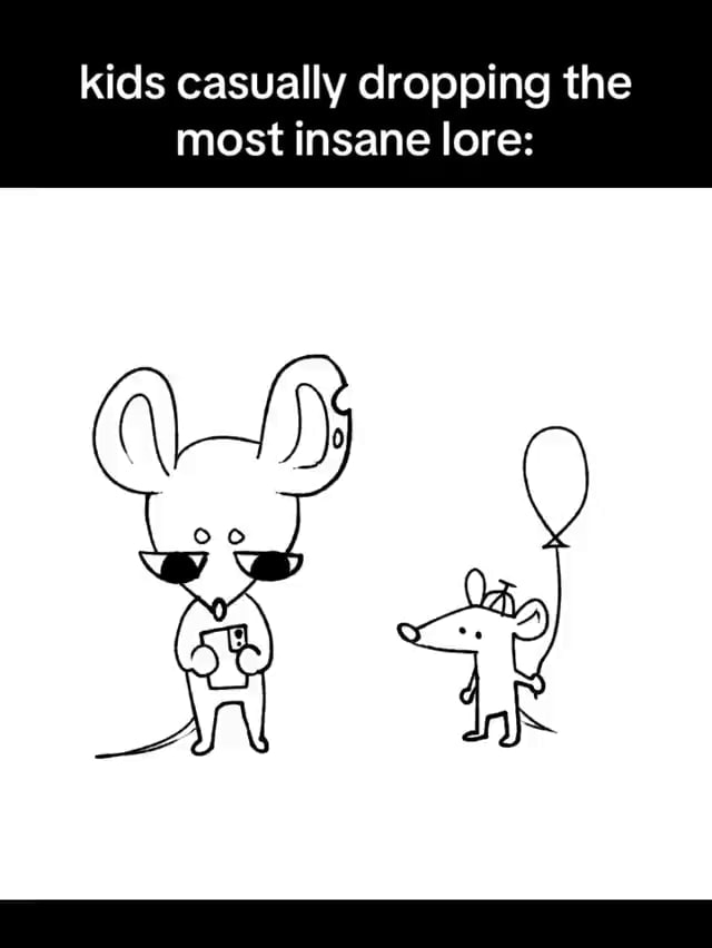 Kids casually dropping the most insane lore: - iFunny