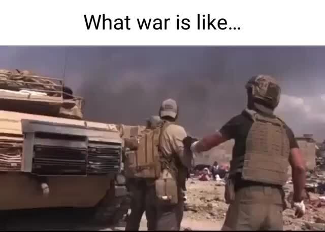 What war is like... - iFunny
