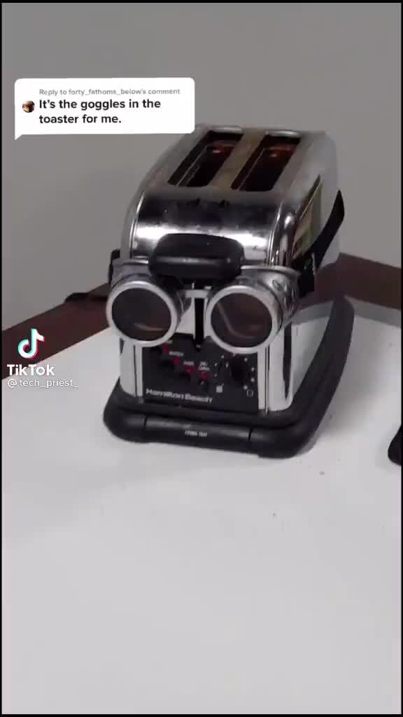 @ It's the goggles in the toaster for me. - iFunny
