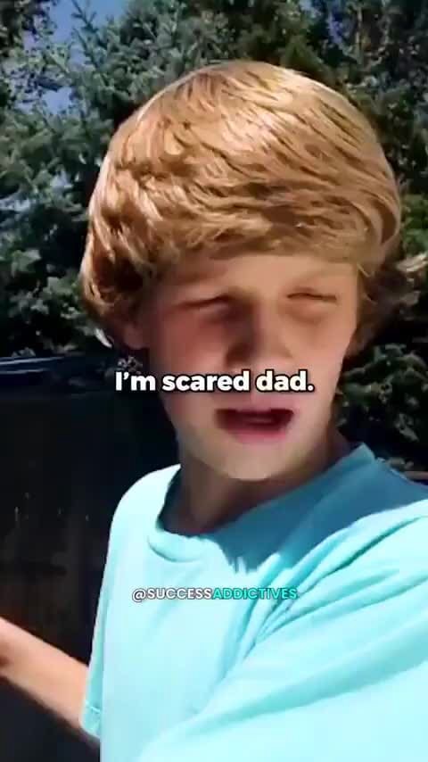 #Meme #Funny #dump - I'm scared dad. - iFunny