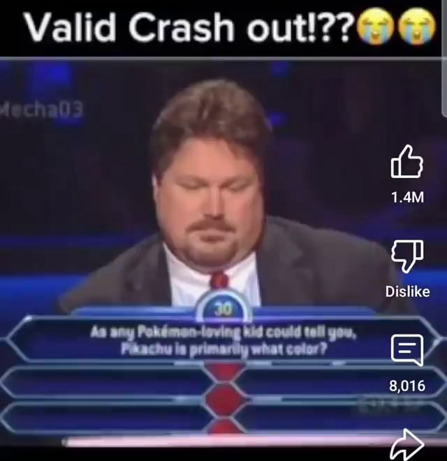Valid Crash out!??@@ Dislike - iFunny