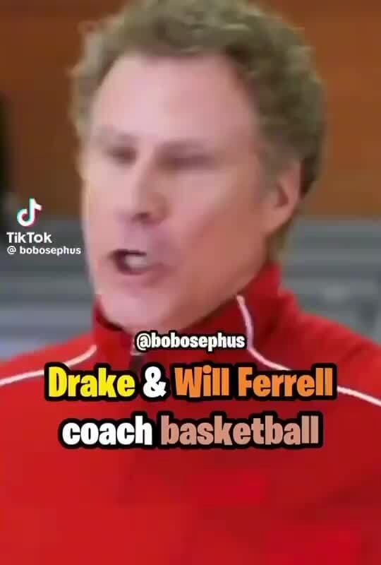 Drake & Will Ferrell _ coach basketball - iFunny
