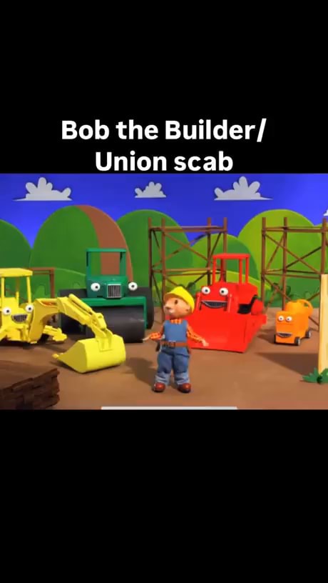 Bob the Builder/ Union scab I - America’s best pics and videos