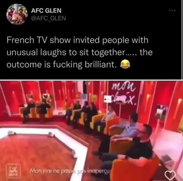 AFC GLEN GLEN French TV show invited people with unusual laughs to sit ...