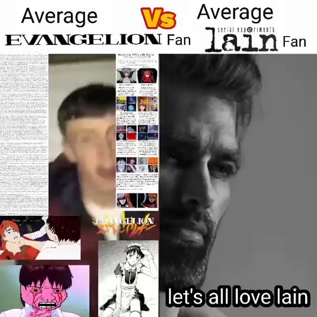 Average Average EVANGELION Fan Fan (ets all love lain - iFunny