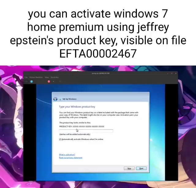 You can activate windows 7 home premium using jeffrey epstein's product ...