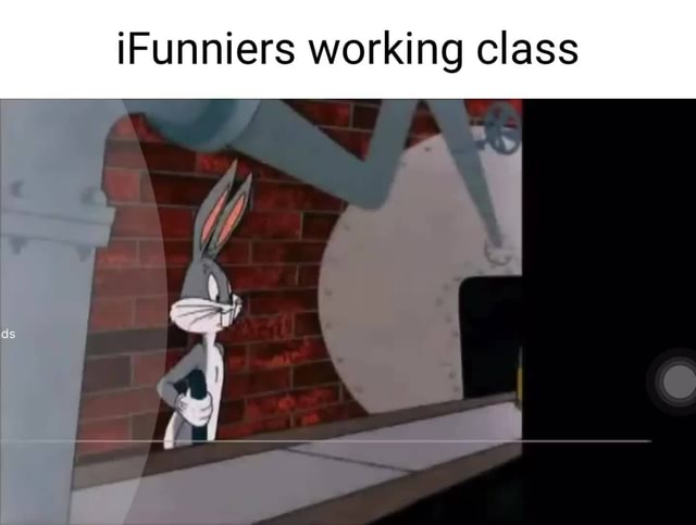 IFunniers working class - iFunny