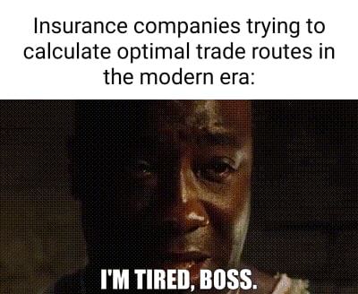 Insurance companies trying to calculate optimal trade routes in the ...