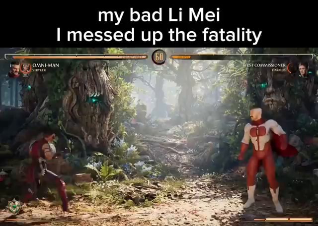 My bad Li Mei I messed up the fatality - iFunny