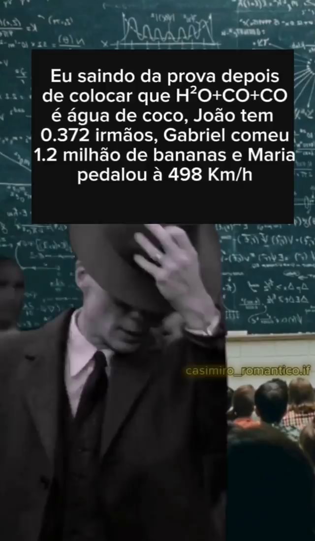 Eu saindo da prova depois de colocar que é água de coco, João tem 0.372 ...