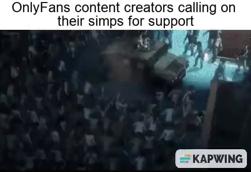 OnlyFans content creators calling on their simps for support Ag - iFunny