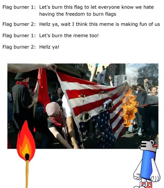 Flag burner 1: Flag burner 2: Flag burner 1: Flag burner 2: Flag burner ...