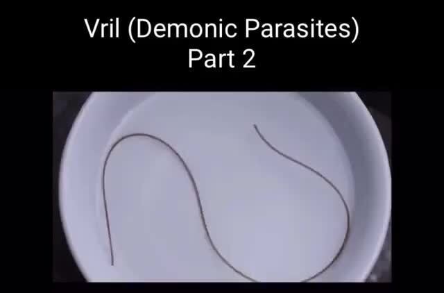 Vril (Demonic Parasites) Part 2 - iFunny