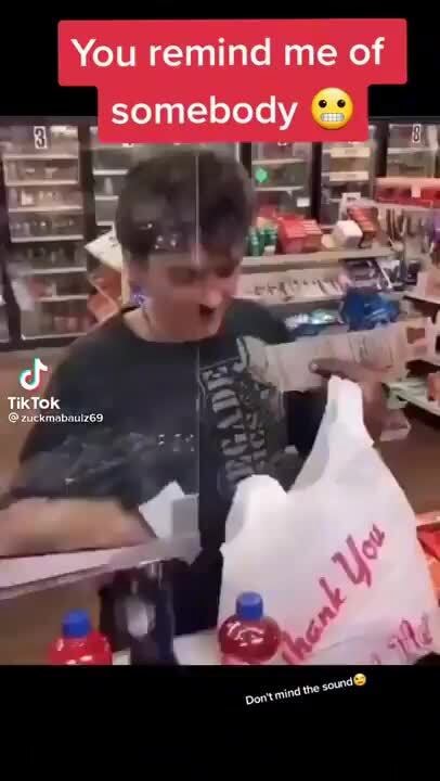 You remind me of somebody TikTok - iFunny