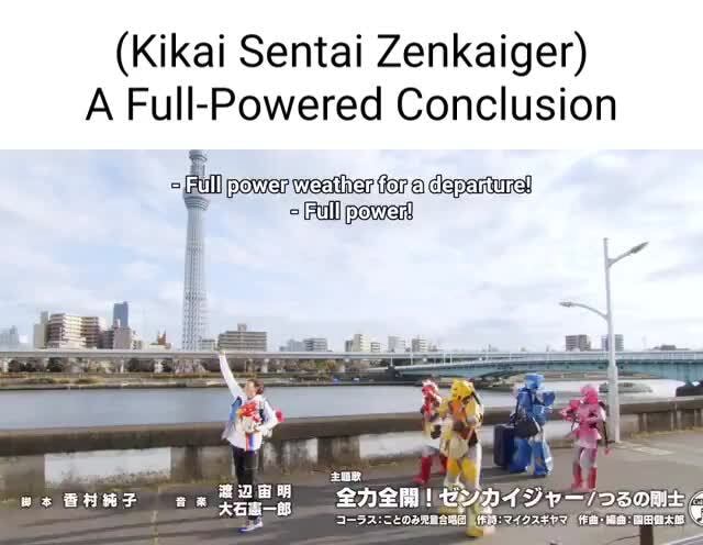 (Kikai Sentai Zenkaiger) Full-Powered Conclusion _ft - iFunny