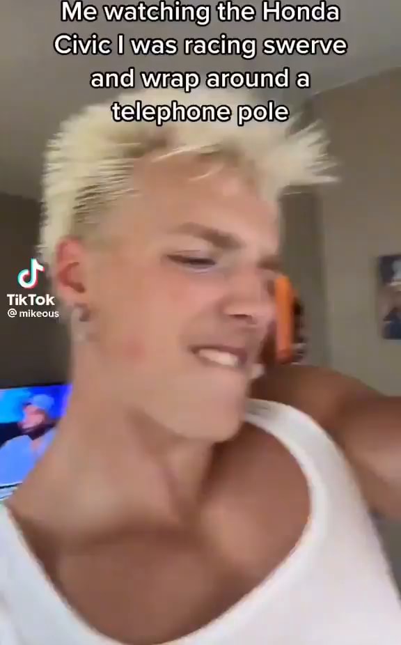 Me watching the Honda Civic I was racing swerve and wrap around a ...