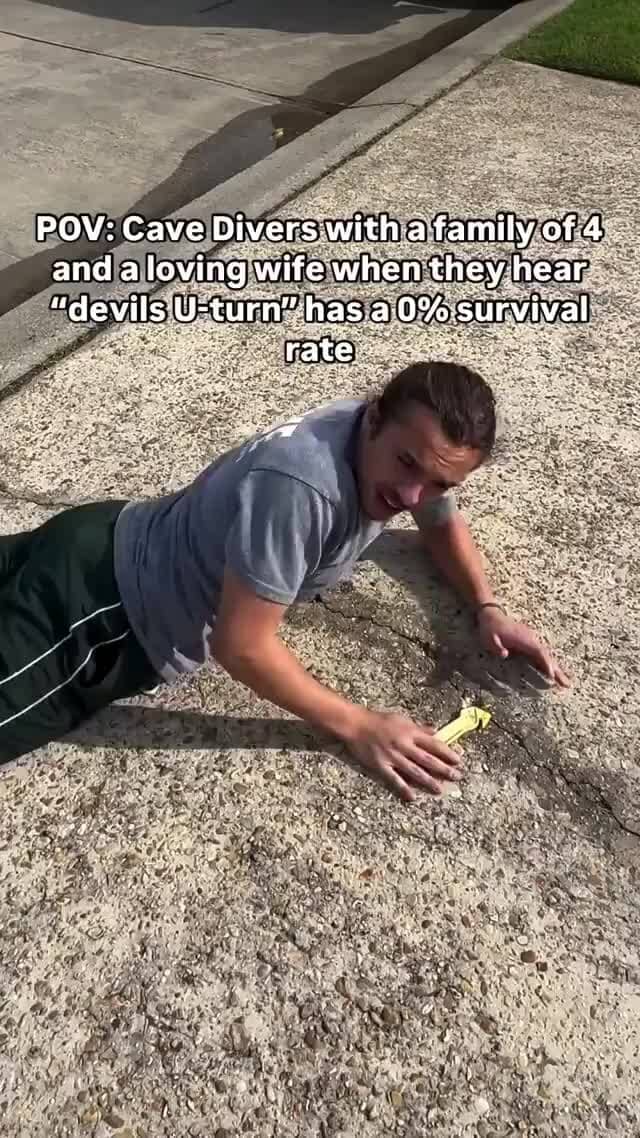 POV: Cave Divers with .a family of :4 and a loving wife when they hear ...