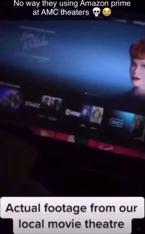 No way they using Amazon prime at AMC theaters @ Actual footage from ...