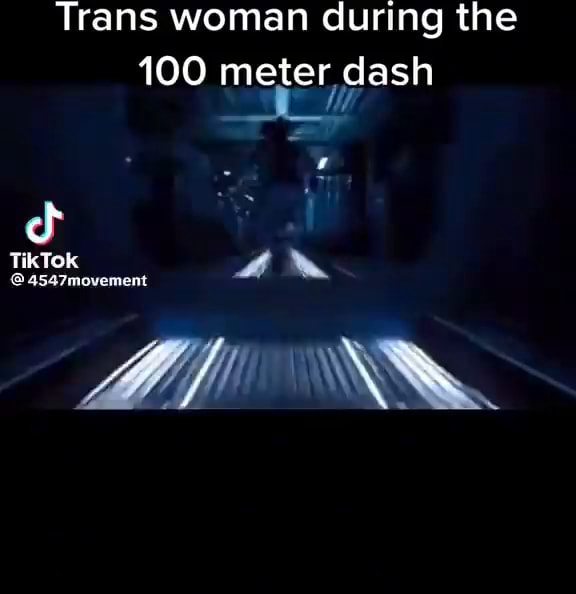 Trans woman during the 100 meter dash TikTok ~ @4547movement MOS. - iFunny
