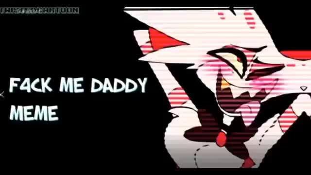 FacK ME DADDY MEME @ry - iFunny