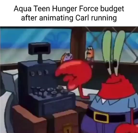 Aqua Teen Hunger Force budget after animating Carl running - iFunny