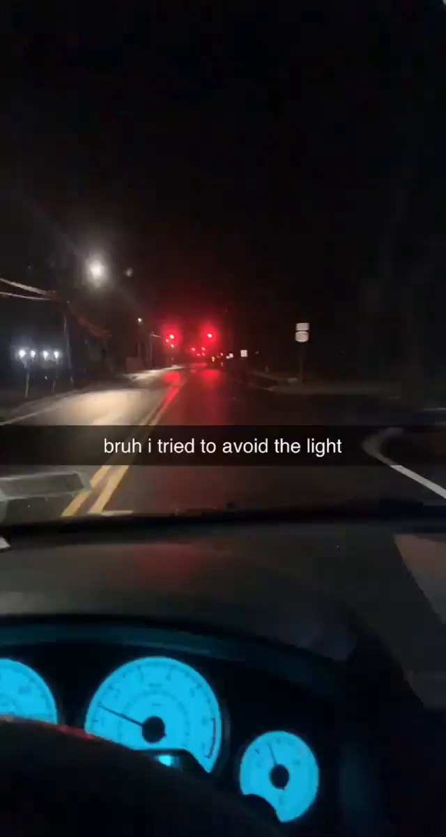 Bruh i tried to avoid the light - iFunny
