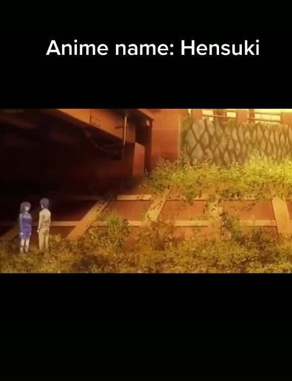 Anime name: Hensuki - iFunny