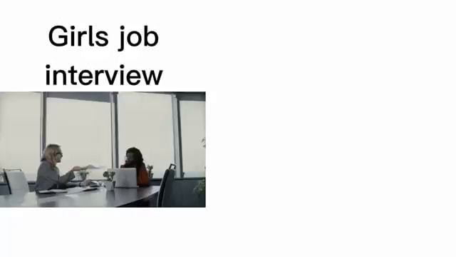 Girls job interview - iFunny