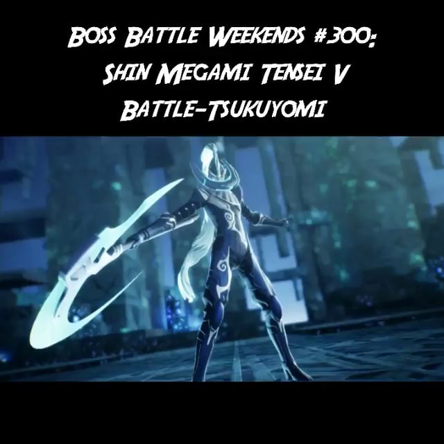BOSS BATTLE WEEKENDS #300: SHIN MEGAMI TEMEZ BATILE-TSUKUYOMI - iFunny