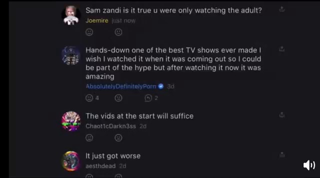 Sam zandi is it true u were only watching the adult? Joemire Hands-down ...