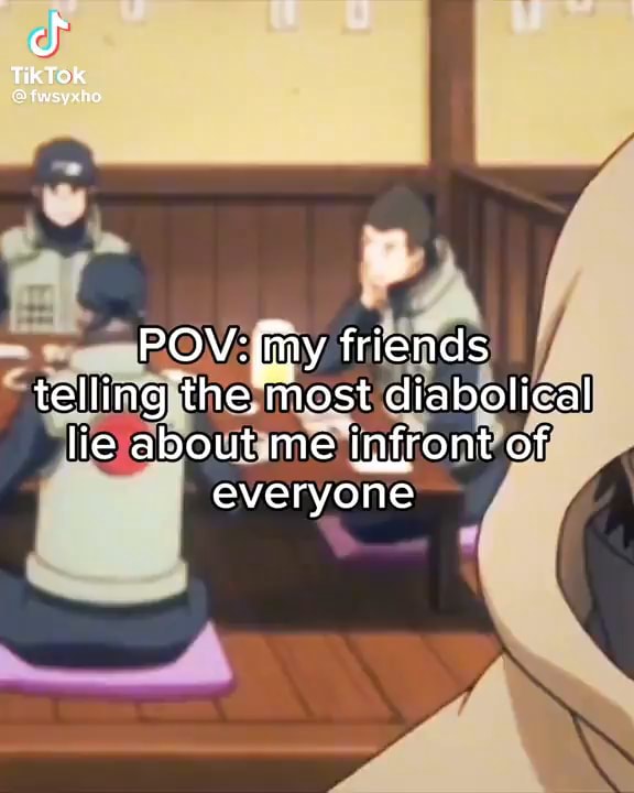 TikToK POV: friends telling the most diabolical lie about me igfront of ...