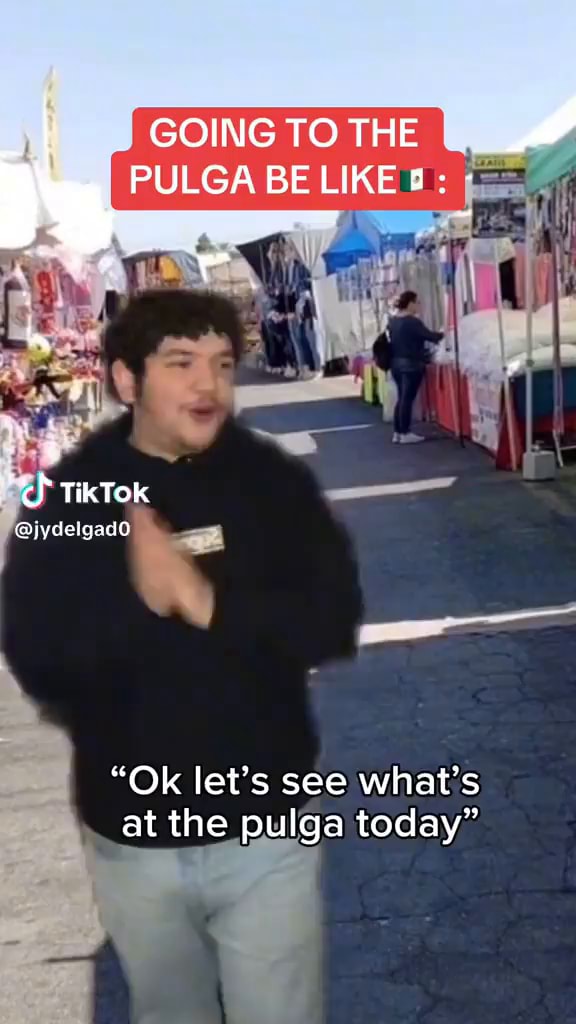 GOING TO THE PULGA BE LIKE TikTok '@jydelgadO "Ok let's see what's at ...