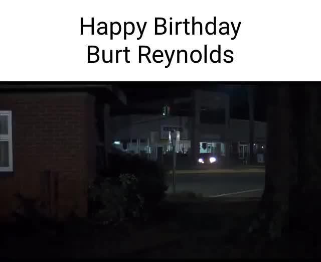 Happy Birthday Burt Reynolds - iFunny
