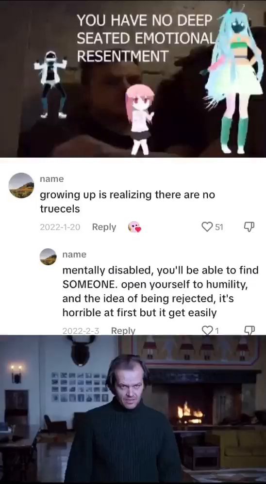 YOU HAVE NO DEEP SEATED EMOTIONAL- RESENTMENT name growing up is ...