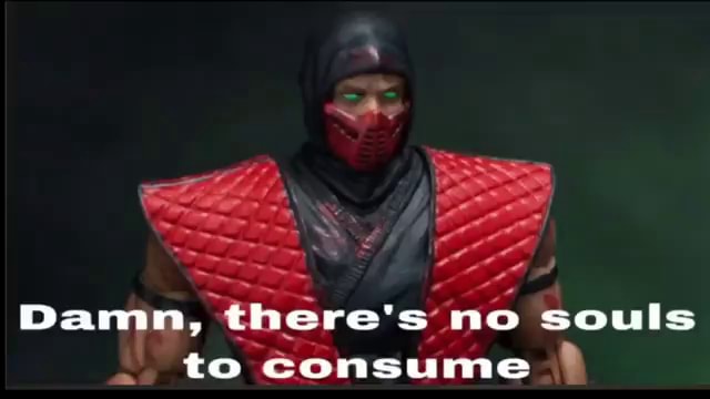 Damn, there's no souls to consume - iFunny