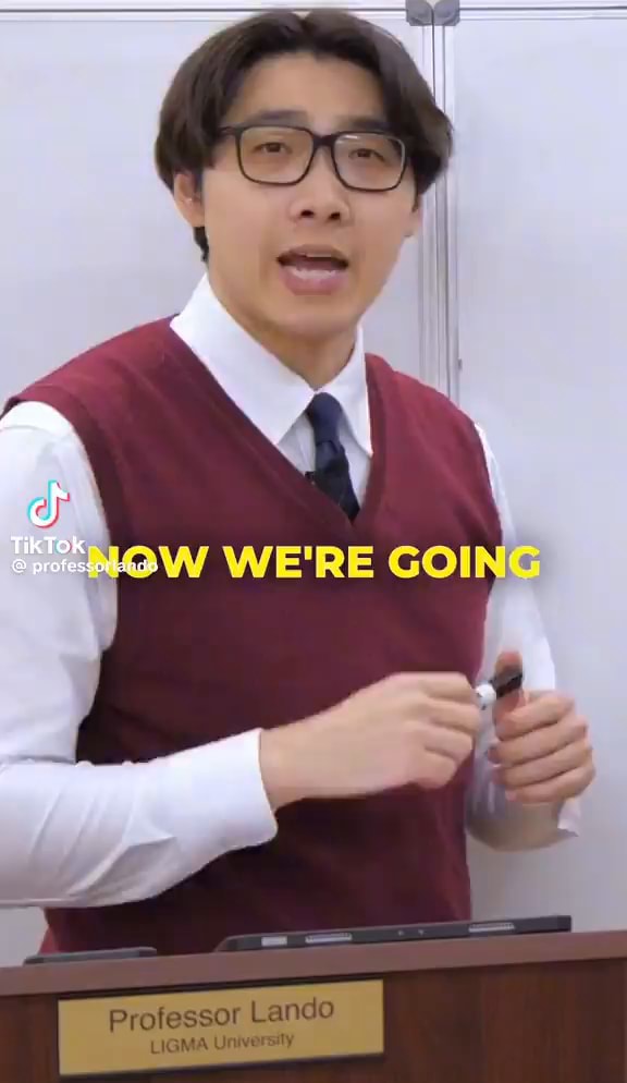 WERE GOING Professor Lando LIGMA University - iFunny