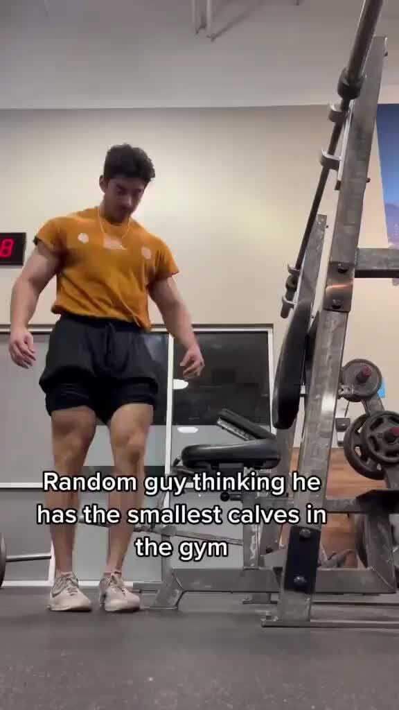 Random guy thinking he has the smallest calves in the gym - iFunny