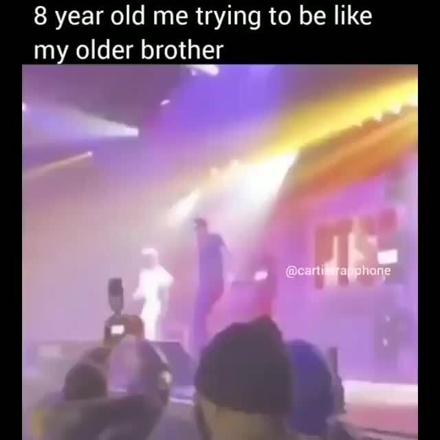 8 Year Old Me Trying To Be Like Older Brother Ifunny