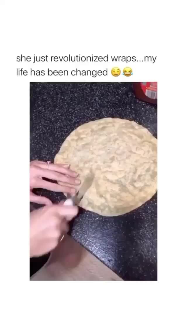 She just revolutionized wraps...my life has been changed - iFunny