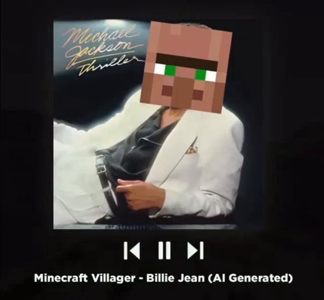 Minecraft Villager - Billie Jean (Al Generated) - iFunny