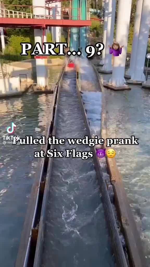 PART... 9? the wedgie prank at Six Flags - iFunny