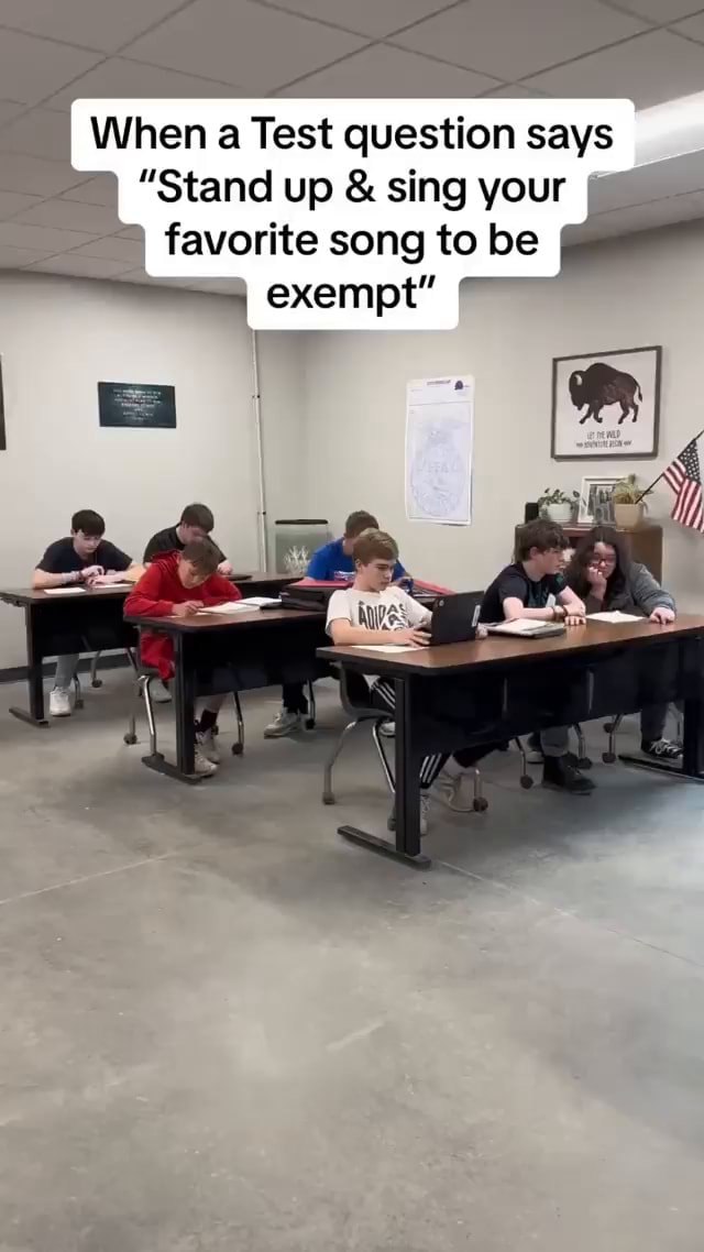 When a Test question says "Stand up & sing your favorite song to be ...