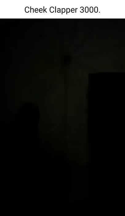 Cheek Clapper 3000. - iFunny