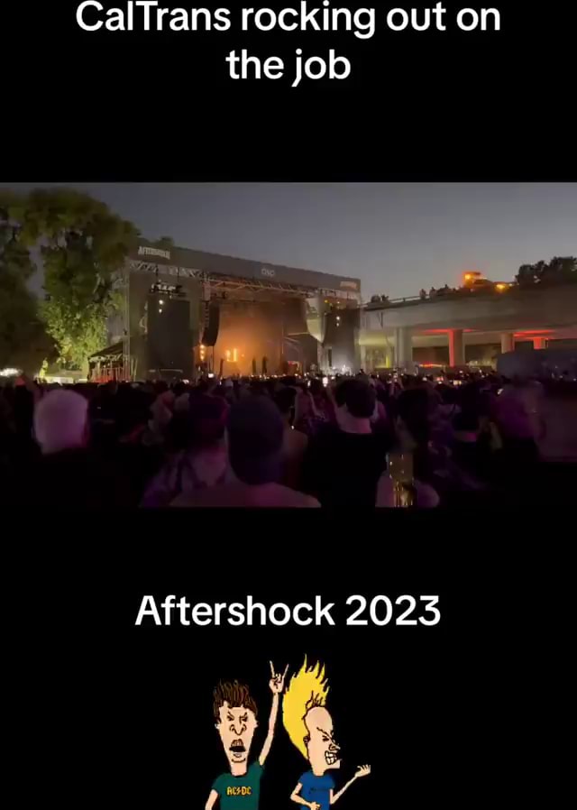 CalTrans rocking out on the job Aftershock 2023 - iFunny
