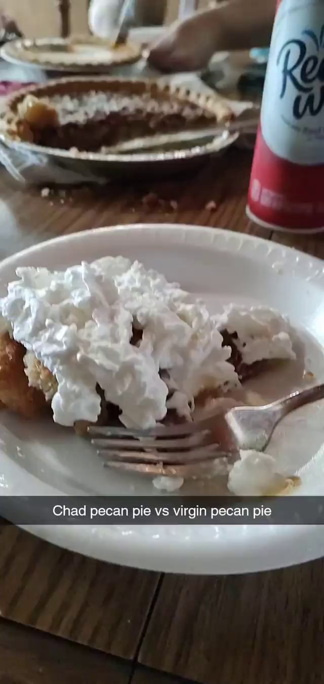 Chad pecan pie vs virgin pecan pie - iFunny