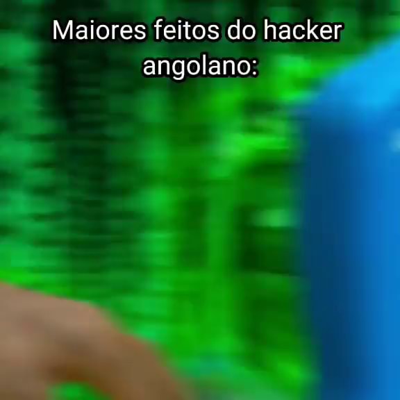Maiores feitos do hacker angolano: - iFunny