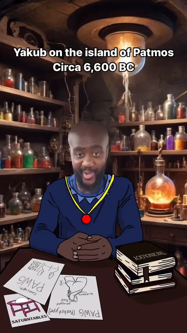 Yakub on the island of Patmos Circa 6,600 BC - iFunny