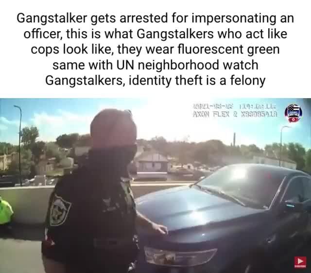 Gangstalker gets arrested for impersonating an officer, this is what ...