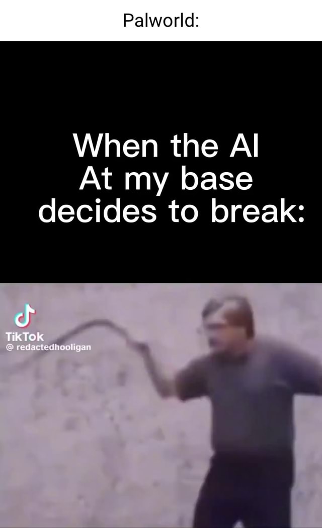 When the Al At my base decides to break: - iFunny