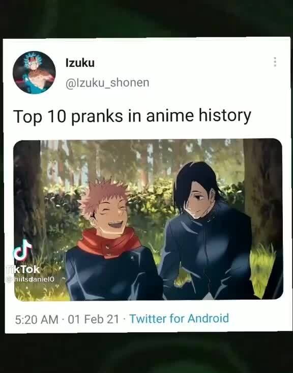 Top 10 pranks in anime history al AM @1 Feb 21 Twitter Andireld - iFunny